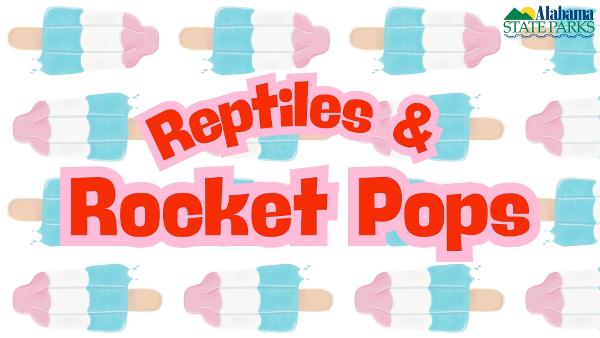 Reptiles and Rocket Pops! | Alabama State Parks